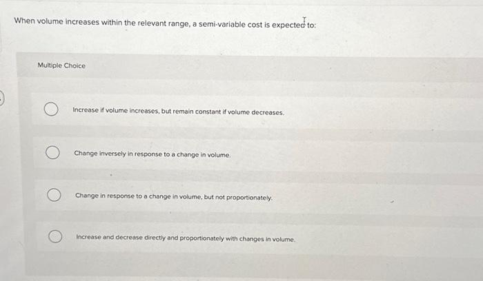 Solved When volume increases within the relevant range, a | Chegg.com
