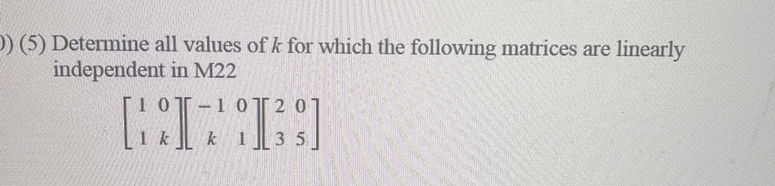 Solved (5) ﻿Determine all values of k ﻿for which the | Chegg.com