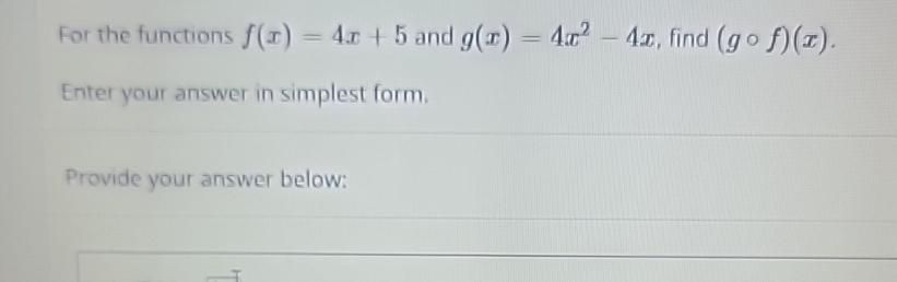 Solved For the functions f(x)=4x+5 ﻿and g(x)=4x2-4x, ﻿find | Chegg.com
