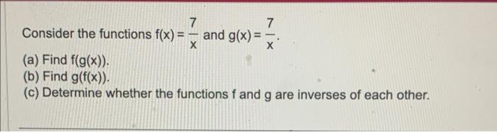 Solved Consider the functions f(x)=x7 and g(x)=x7. (a) Find | Chegg.com