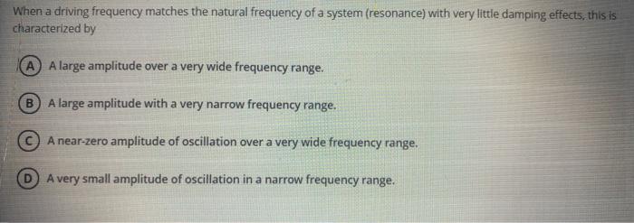 Solved When a driving frequency matches the natural | Chegg.com