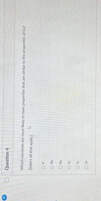Which elements are most likely to have properties | Chegg.com