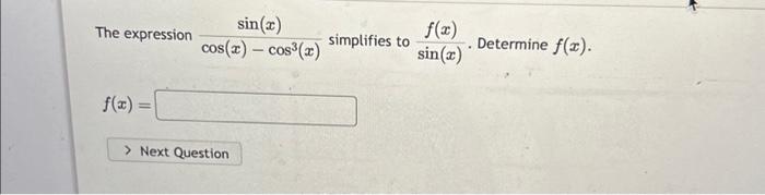 Solved The expression cos(x)−cos3(x)sin(x) simplifies to | Chegg.com