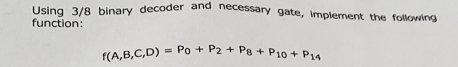 Solved Using 38 ﻿binary decoder and necessary gate, | Chegg.com