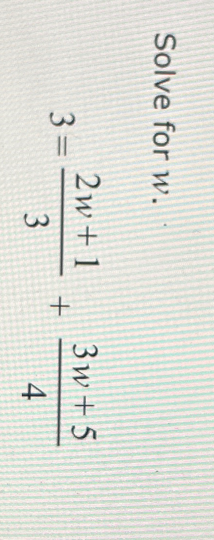 Solved Solve for w3=2w+13+3w+54 | Chegg.com
