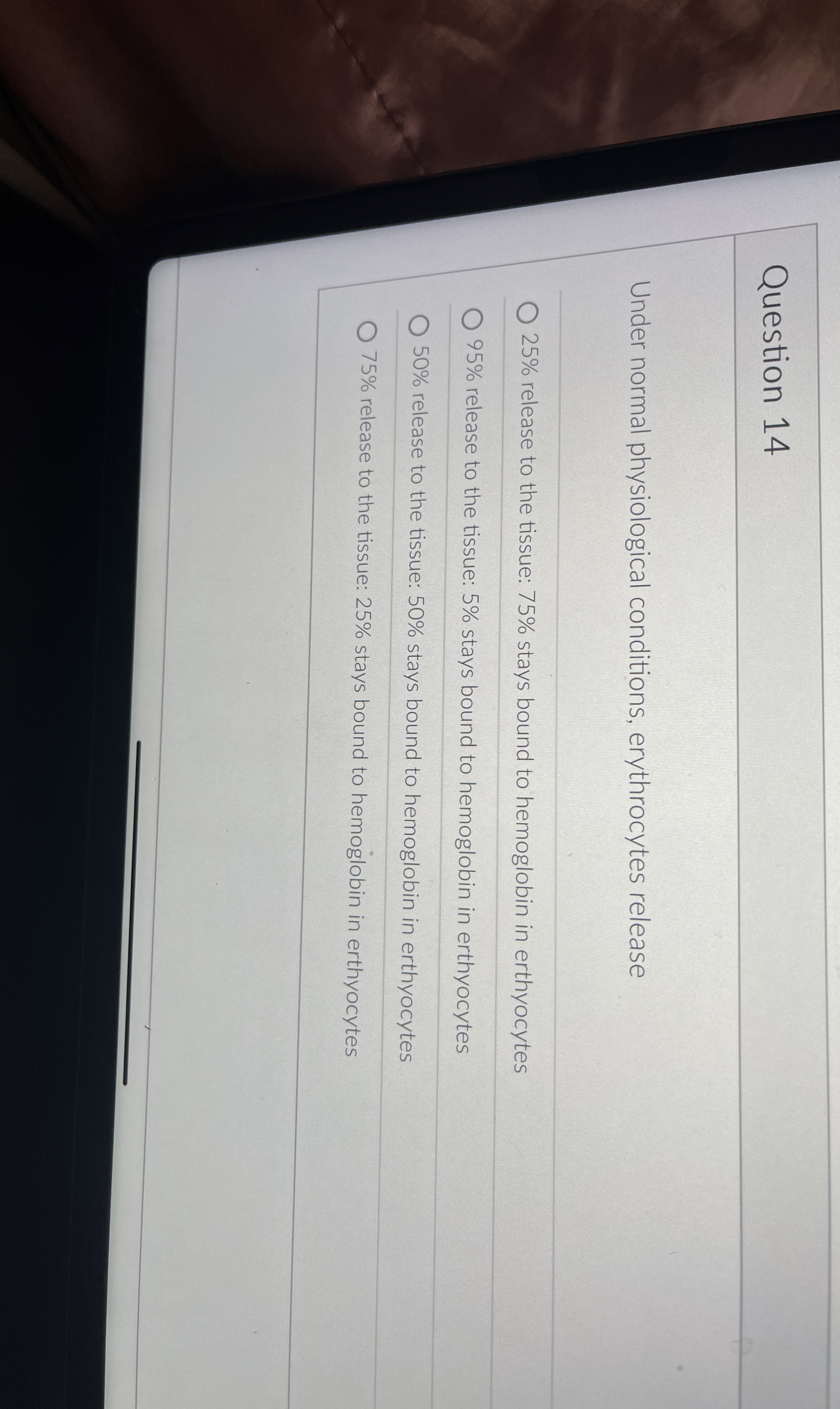 Solved Question 14Under normal physiological conditions, | Chegg.com