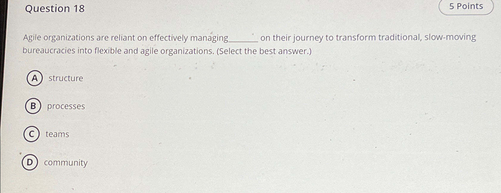 Solved Question 18Agile organizations are reliant on | Chegg.com