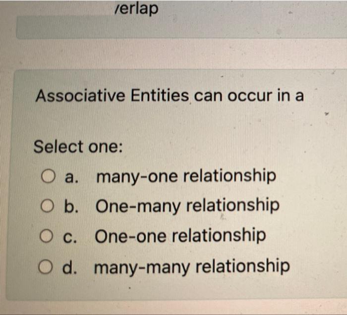 Solved Associative Entities Can Occur In A Select One A