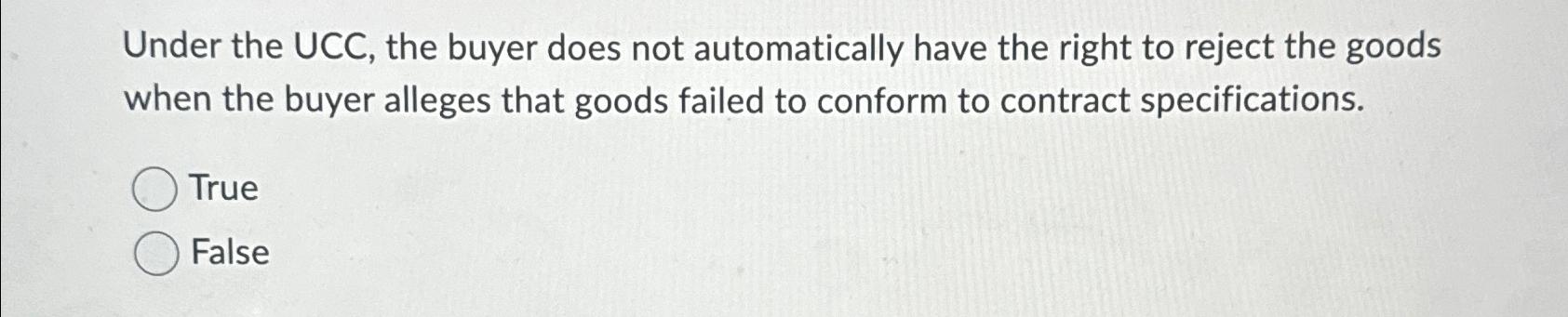 Solved Under the UCC, the buyer does not automatically have | Chegg.com