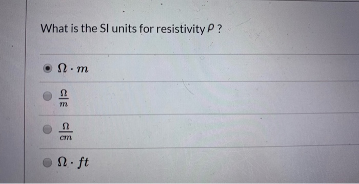 Solved What is the SI units for resistivity P ? oΩ. m Ο Ω Ο | Chegg.com