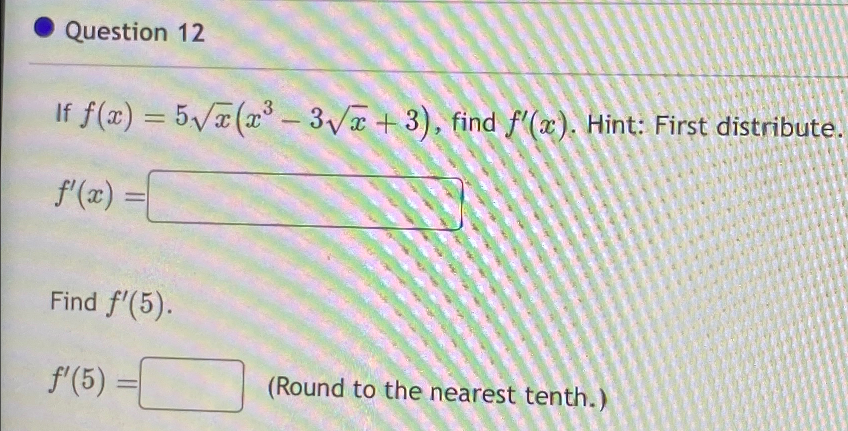 Solved Question 12If f(x)=5x2(x3-3x2+3), ﻿find f'(x). ﻿Hint: | Chegg.com