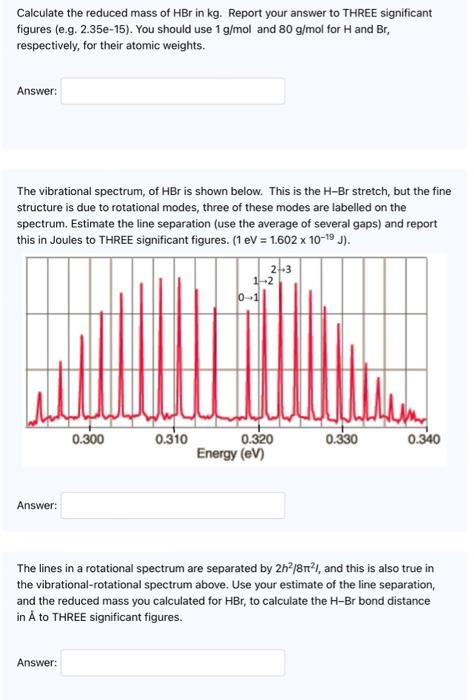 Calculate the reduced mass of HBr in kg. Report your | Chegg.com