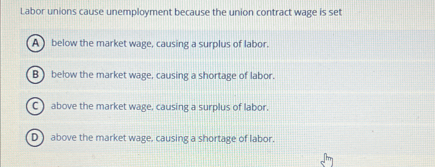 Solved Labor unions cause unemployment because the union | Chegg.com