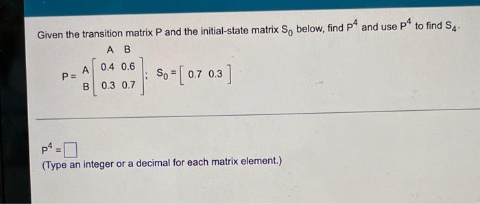 Solved Given the transition matrix P and the initial-state | Chegg.com
