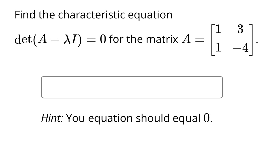 Solved Find the characteristic equationdet(A-λI)=0 ﻿for the | Chegg.com