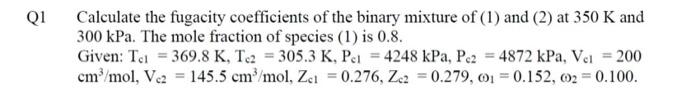 Solved Q1 Calculate the fugacity coefficients of the binary | Chegg.com
