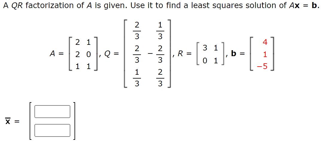 Solved A Qr factorization Of A is Given Use It To Find A