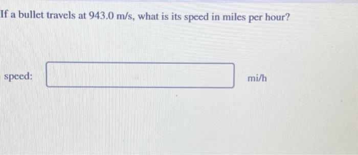 Solved If a bullet travels at 943.0 m/s, what is its speed | Chegg.com