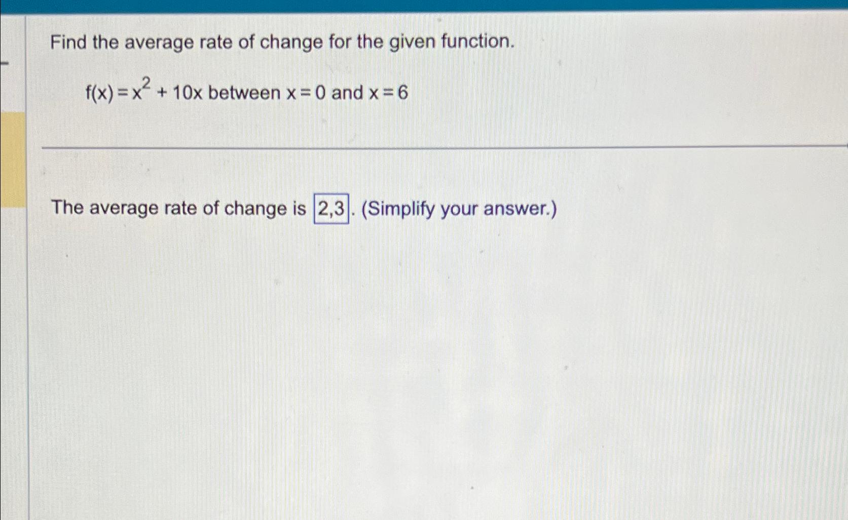 Solved Find the average rate of change for the given | Chegg.com