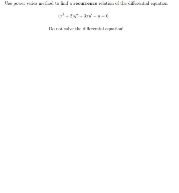 Solved Use power series method to find a recurrence relation | Chegg.com
