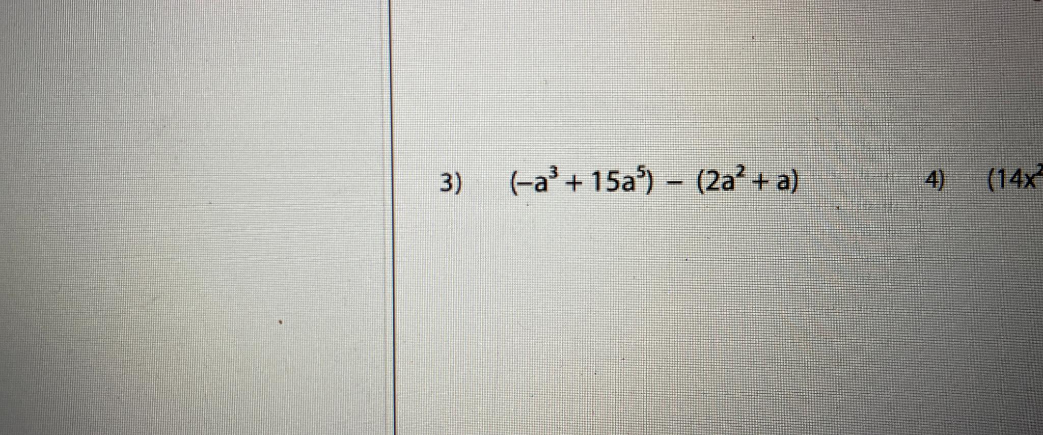 Solved (-a3+15a5)-(2a2+a) | Chegg.com