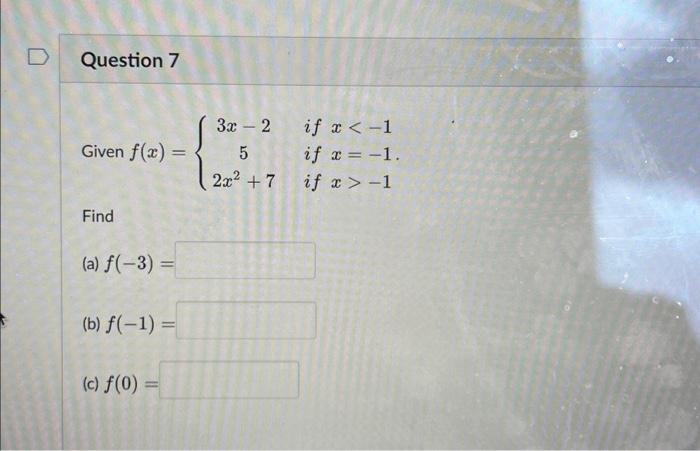 Solved f(x)=⎩⎨⎧3x−252x2+7 if x −1 | Chegg.com