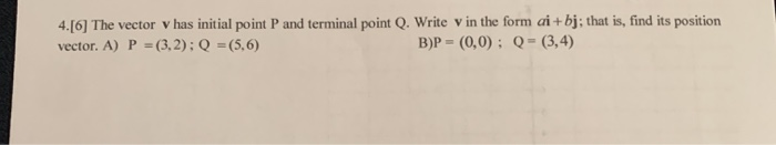 Solved 4.[6] The vector v has initial point and terminal | Chegg.com
