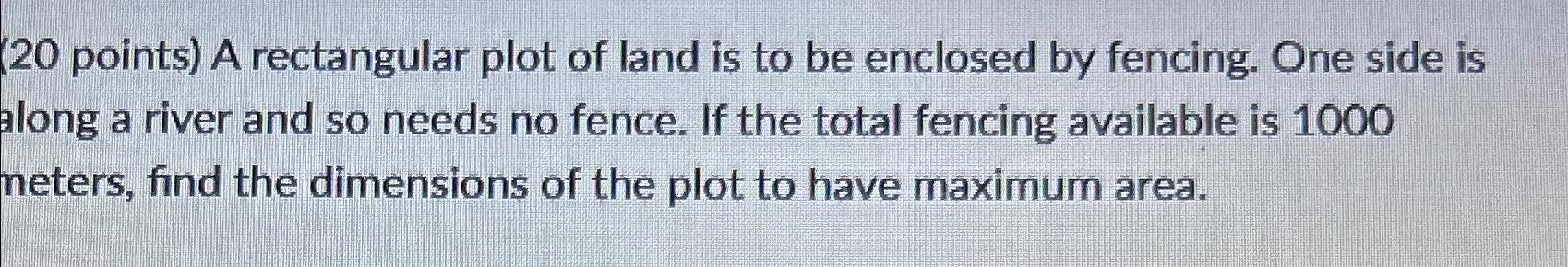 Solved A rectangular plot of land is to be enclosed by | Chegg.com