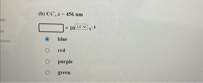 Solved (b) Cs+,λ=456 nm ×10 s−1 blue red purple green | Chegg.com