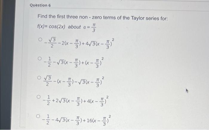Solved Question 6 Find the first three non - zero terms of | Chegg.com
