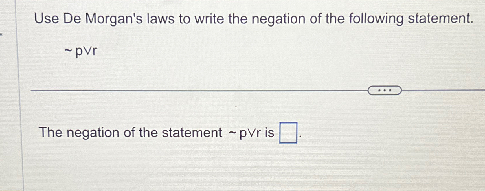 Use De Morgan's laws to write the negation of the | Chegg.com