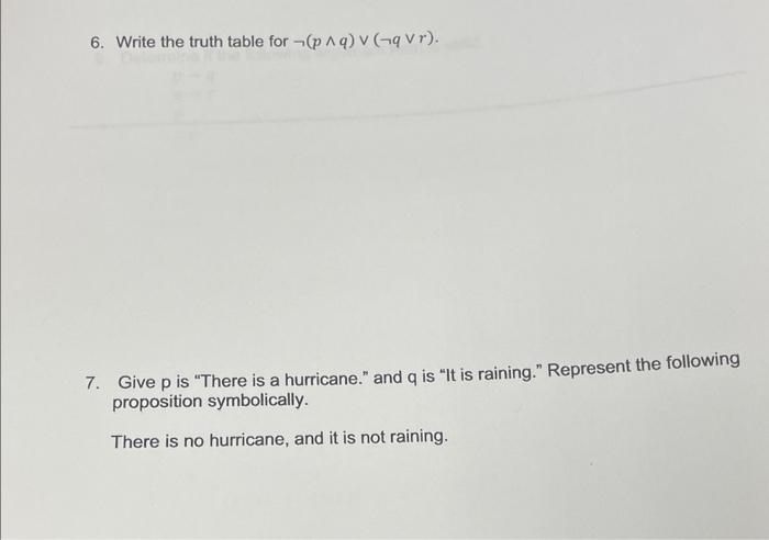 Solved 6. Write the truth table for ¬(p∧q)∨(¬q∨r). 7. Give p | Chegg.com