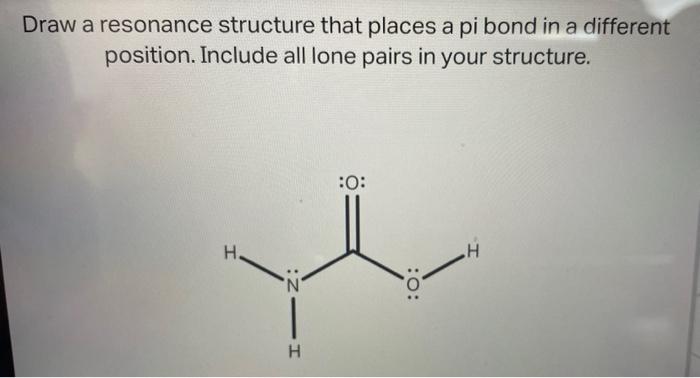 Solved Draw a resonance structure that places a pi bond in a | Chegg.com