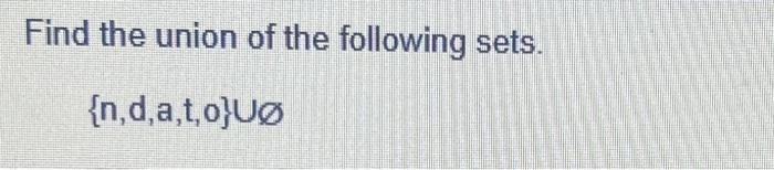 Solved Find the union of the following sets. | Chegg.com