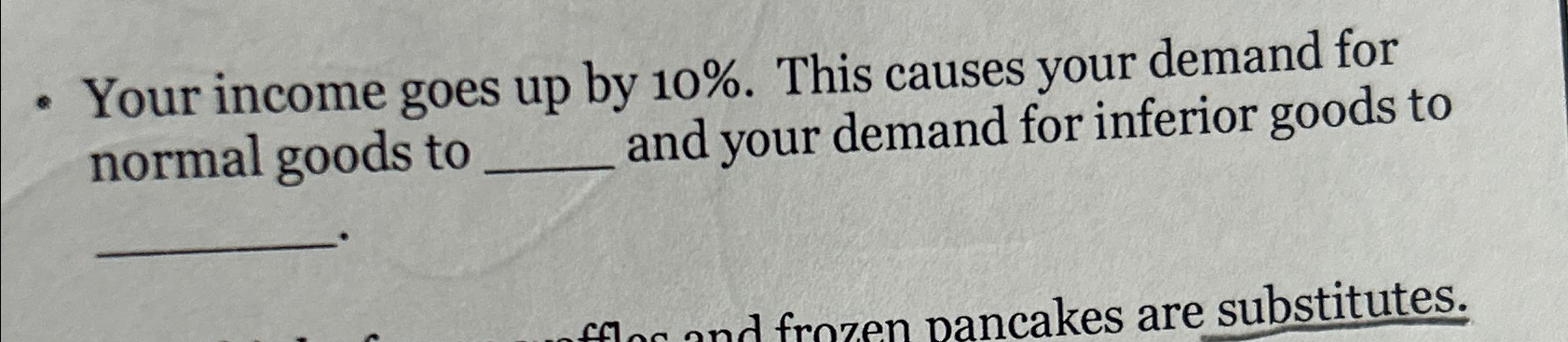 Solved Your income goes up by 10%. ﻿This causes your demand | Chegg.com