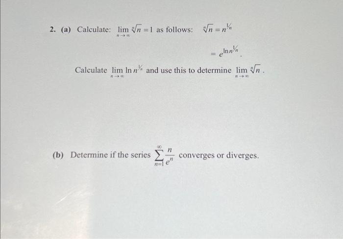 Solved 2. (a) Calculate: limn→∞nn=1 as follows: nn=n1/n | Chegg.com