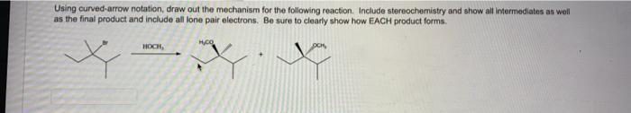 Solved Using curved-arrow notation, draw out the mechanism | Chegg.com