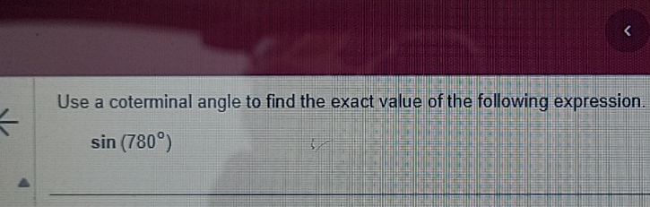 Solved Use a coterminal angle to find the exact value of the | Chegg.com