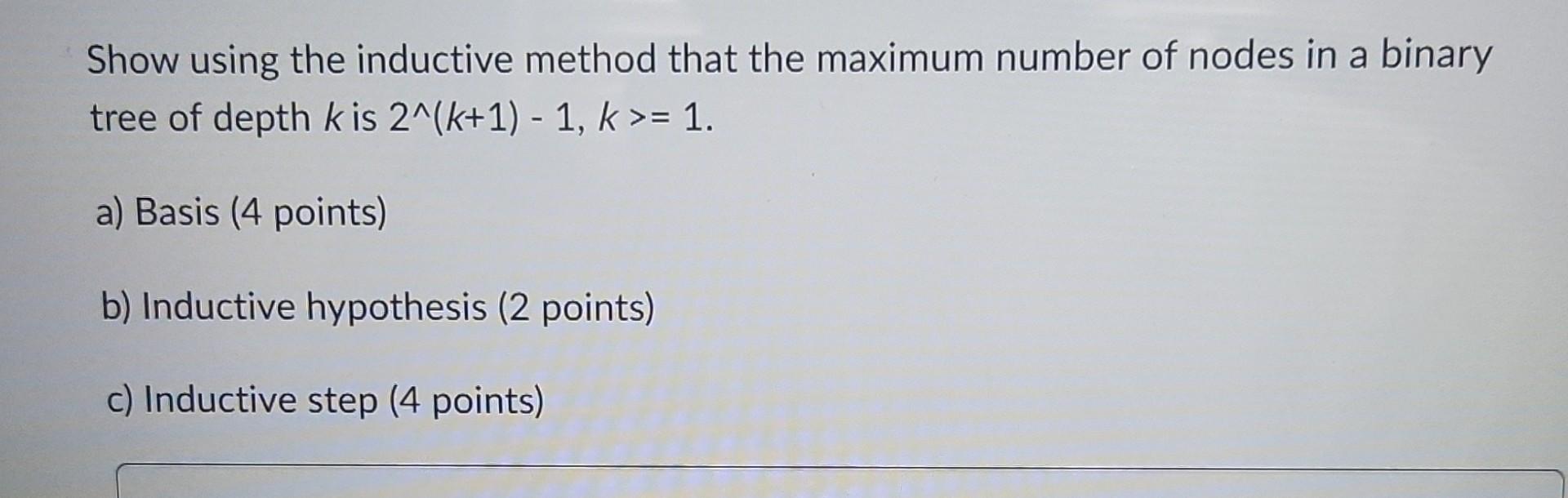 Solved Show using the inductive method that the maximum | Chegg.com