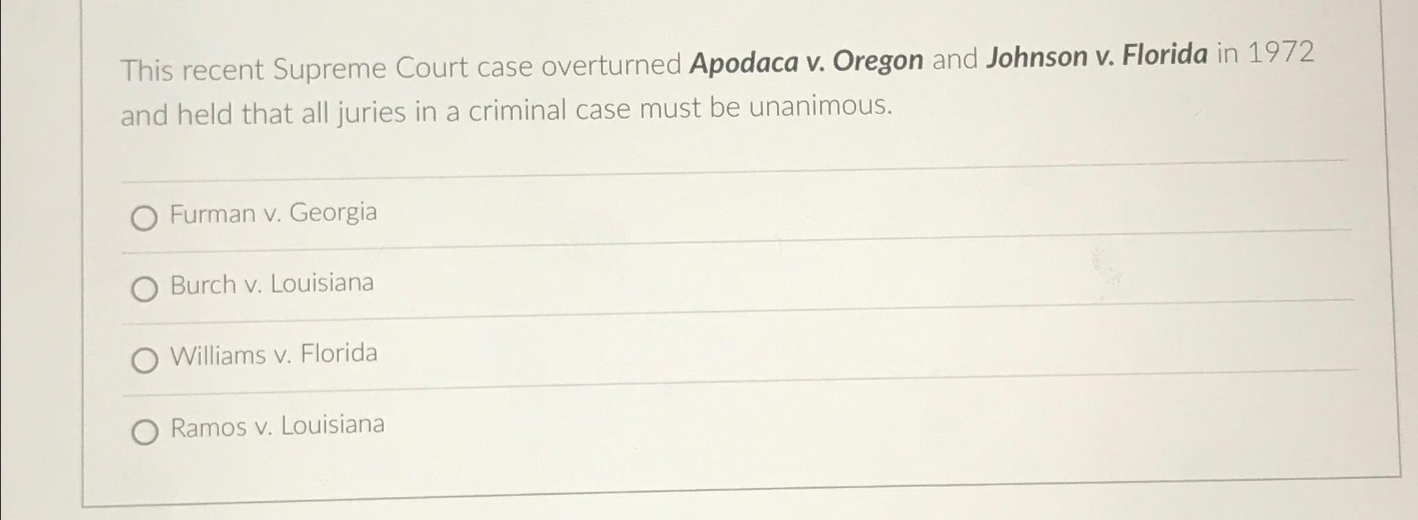 Solved This recent Supreme Court case overturned Apodaca v. | Chegg.com