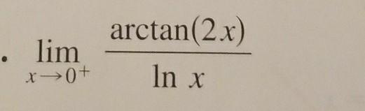 Solved arctan(2x) lim xO+ In x - lim x1/* | Chegg.com
