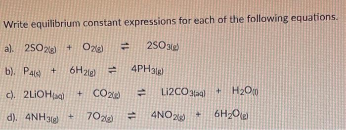 Solved Write equilibrium constant expressions for each of | Chegg.com