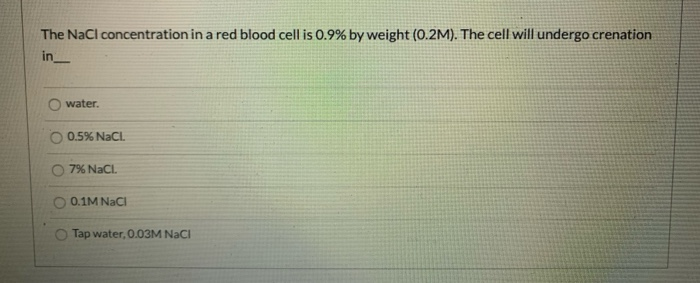 The NaCl concentration in a red blood cell is 0.9% by | Chegg.com