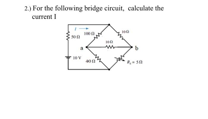 Solved 2.) For the following bridge circuit, calculate the | Chegg.com