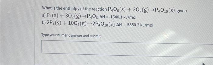 Solved What is the enthalpy of the reaction P4O6( s)+2O2( | Chegg.com