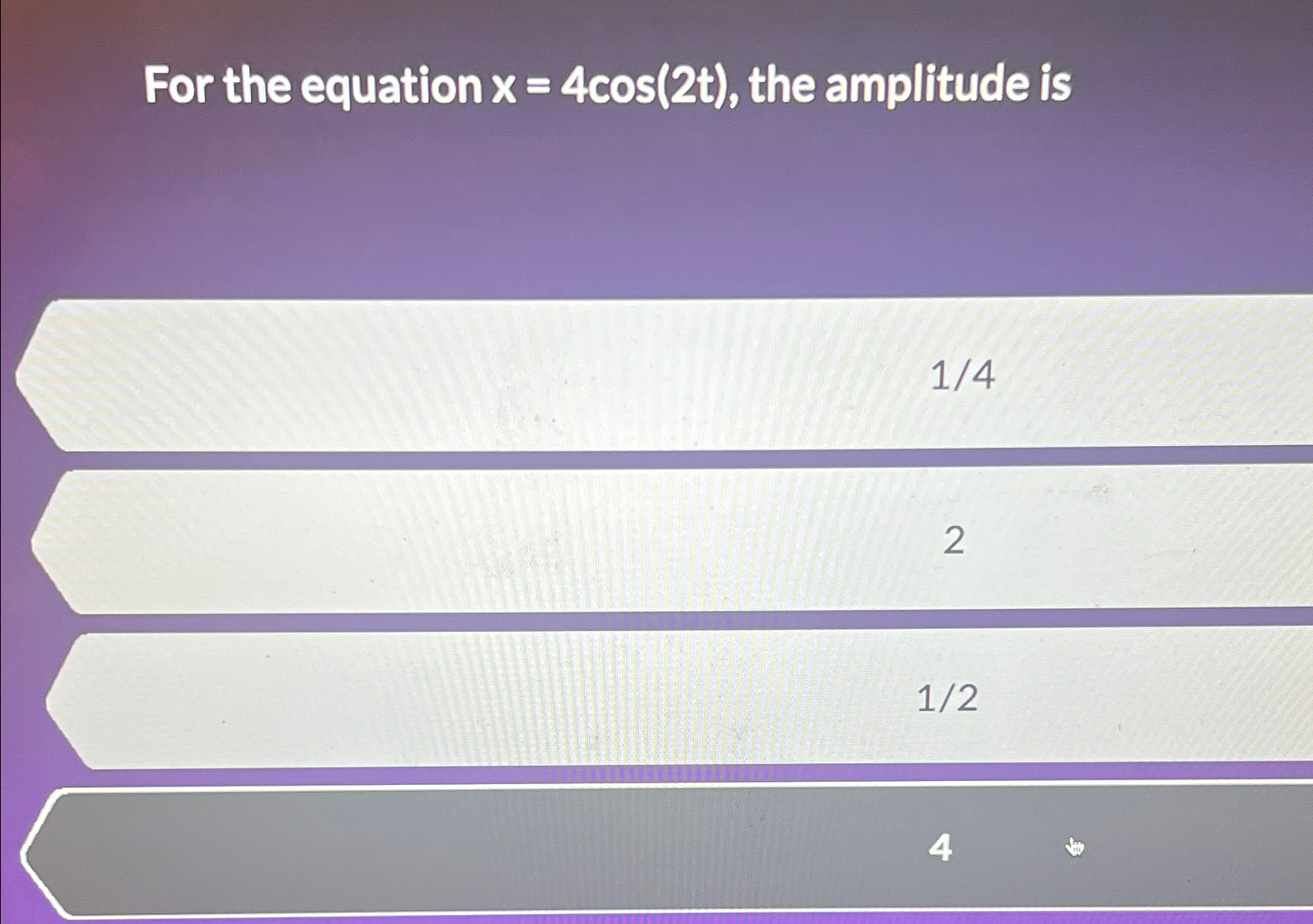 Solved For the equation x=4cos(2t), ﻿the amplitude is142124 | Chegg.com