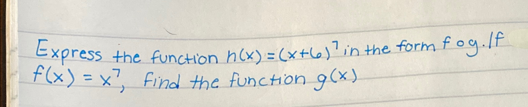 Solved Express the function h(x)=(x+6)7 ﻿in the form f Of g. | Chegg.com