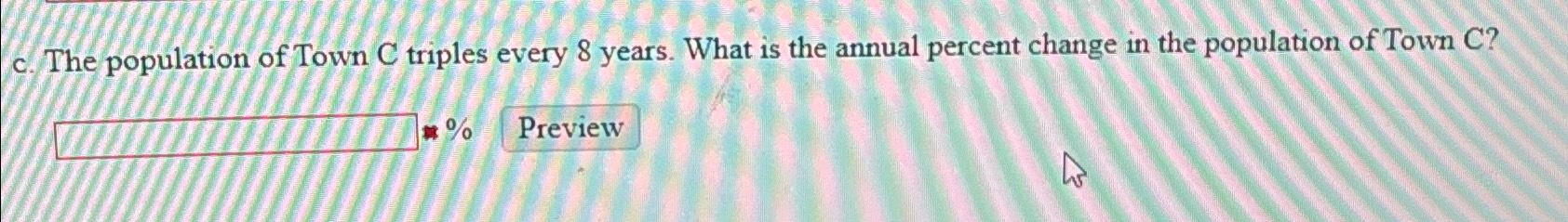 Solved c. ﻿The population of Town C triples every 8 ﻿years. | Chegg.com