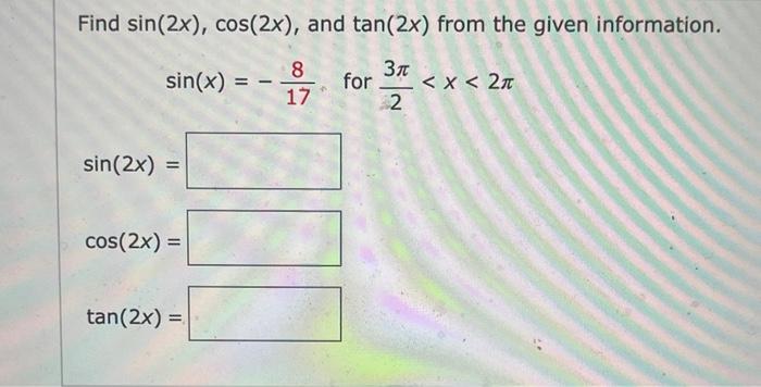 Solved Find sin(2x),cos(2x), and tan(2x) from the given | Chegg.com