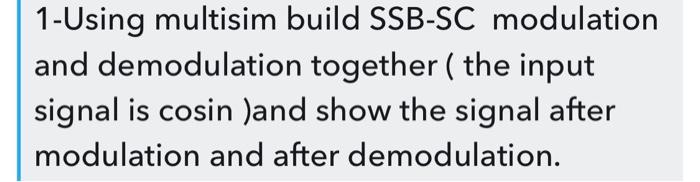 Solved 1-Using multisim build SSB-SC modulation and | Chegg.com